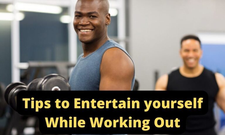 10 Ways to Keep Yourself Entertained During Workouts - A Complete Guide